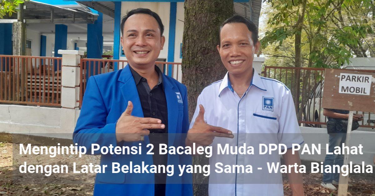 Mengintip Potensi 2 Bacaleg Muda DPD PAN Lahat dengan Latar Belakang ... Mengintip Potensi 2 Bacaleg Muda DPD PAN Lahat dengan Latar Belakang ...