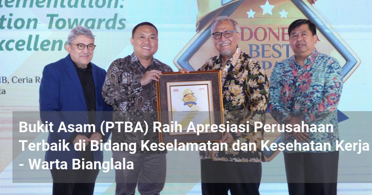 Bukit Asam (PTBA) Raih Apresiasi Perusahaan Terbaik di Bidang ... Bukit Asam (PTBA) Raih Apresiasi Perusahaan Terbaik di Bidang ...